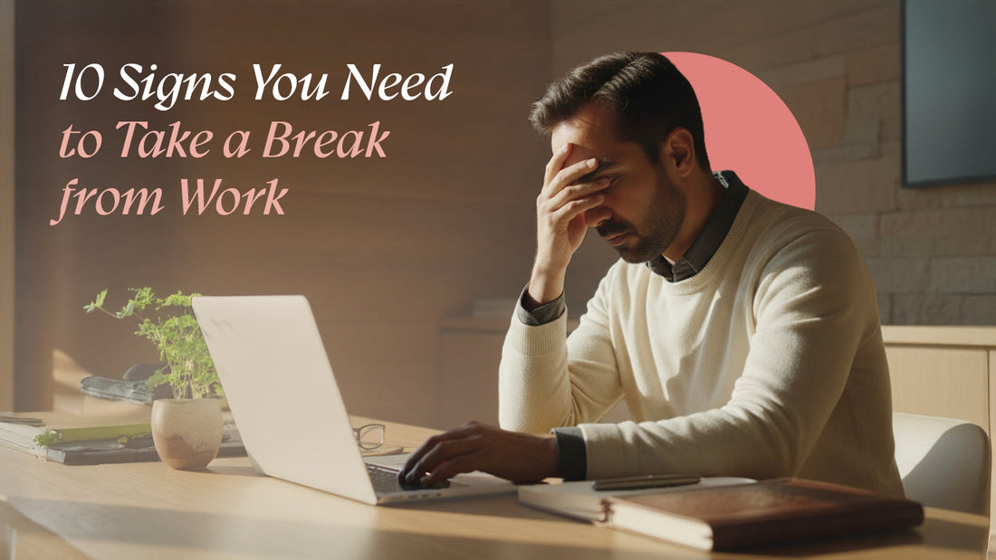 10 Signs You Need to Take a Break from Work – AUM Life